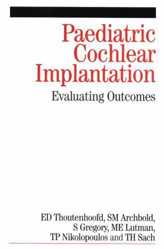 Paediatric Cochlear Implantation : Evaluating Outcomes by Mark Lutman ...