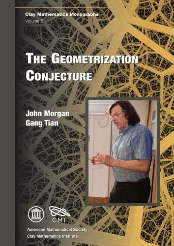 Clay Mathematics Monographs: Geometrization Conjecture by Gang Tian and ...
