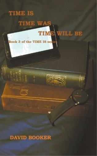 David Booker Time Is, Time Was, Time Will Be (Paperback) Time Is (UK ...