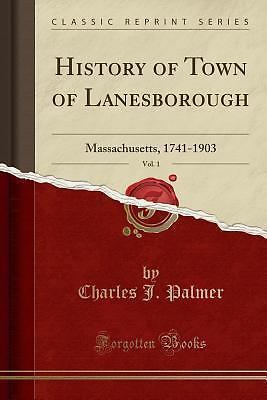 History of Town of Lanesborough, Vol. 1 : Massachusetts, 1741-1903 ...