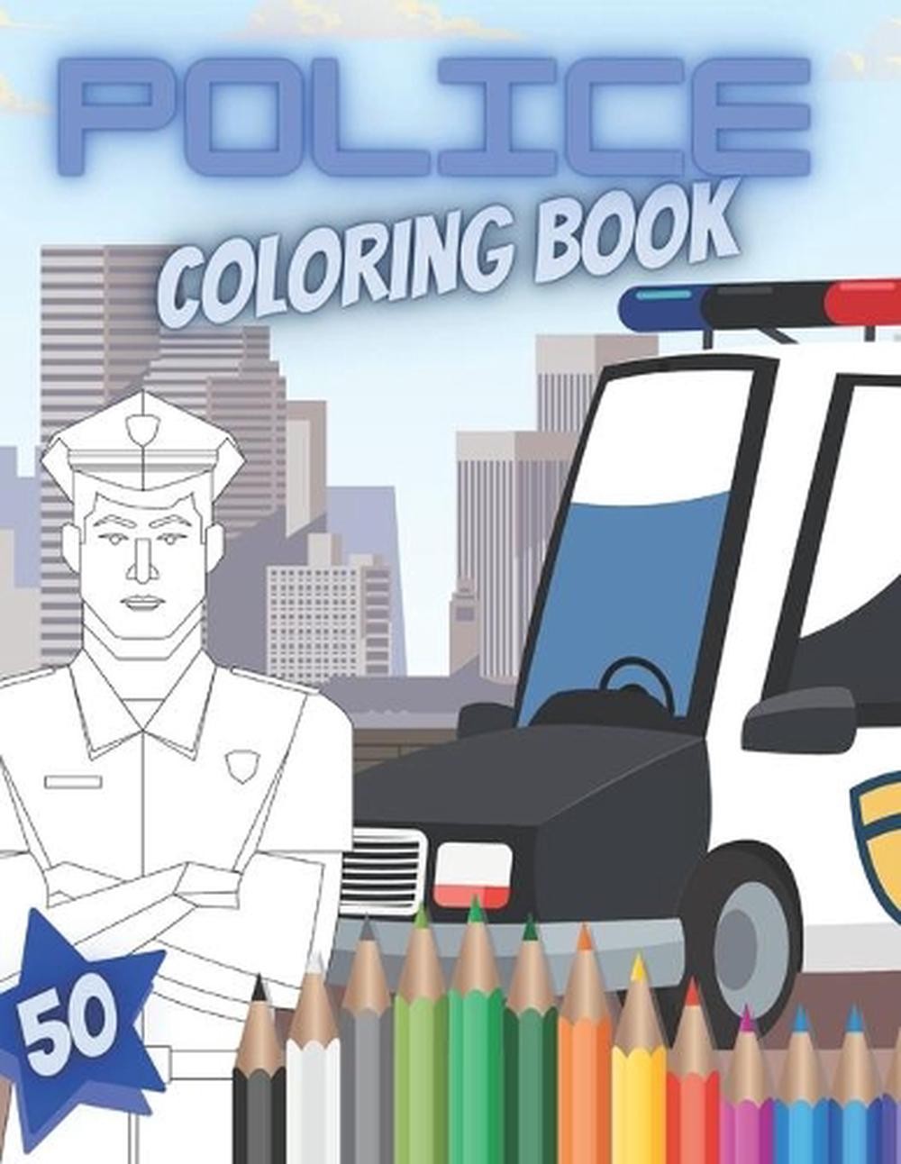 Police Coloring Book: Great Educational And Creative Pictures Full Of ...