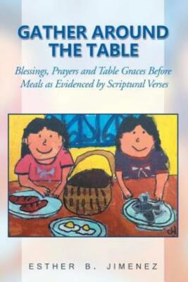 Gather Around the Table: Blessings, Prayers and Table Graces Before ...