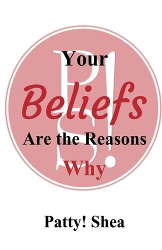Patty! Shea Your Beliefs Are the Reasons Why (Taschenbuch ...