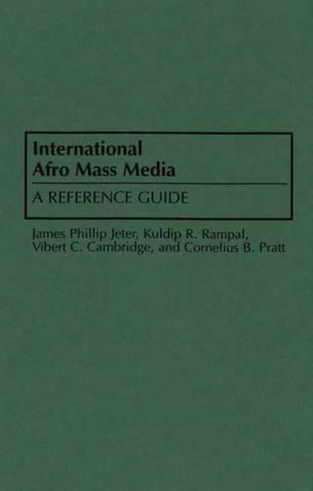 International Afro Mass Media: A Reference Guide by Cornelias Pratt ...