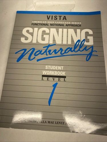 Signing Naturally: Student Workbook, Level 1 (Vista American Sign Brand ...