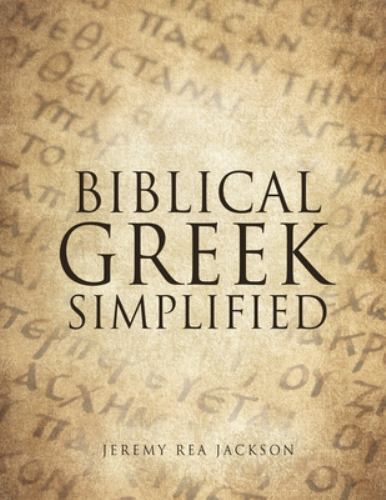 Biblical Greek Simplified by Jeremy Rea Jackson (2022, Trade Paperback ...