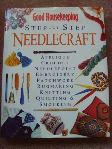 Good Housekeeping" Step by Step Needlework (Good Housekeeping Cookery ...