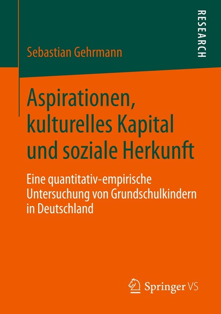 Aspirationen, Kulturelles Kapital und Soziale Herkunft von Sebastian ...