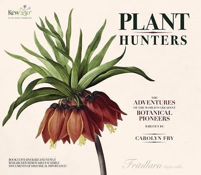 Plant Hunters : The Adventures of the World's Greatest Botanical ...