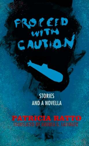 Proceed with Caution: Stories and a Novella by Patricia Ratto: New ...