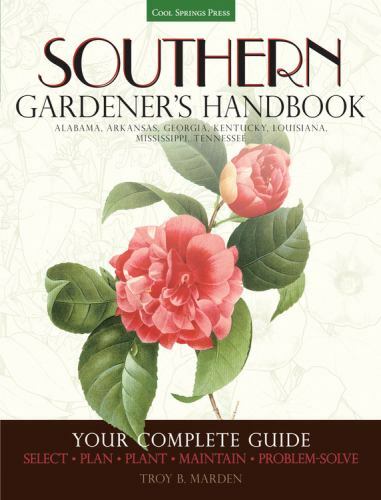 Gardener's Handbook Ser.: Southern Gardener's Handbook : Your Complete ...