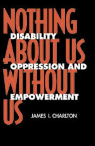 Nothing about Us, Without Us : The Dialectics of Disability Oppression ...