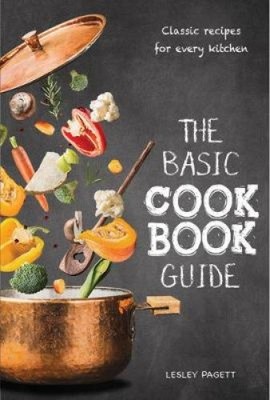 The Basic Cook Book Guide: Classic recipes for every kitchen by Pagett ...