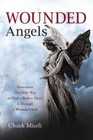 Wounded Angels: Sometimes the Only Way to Heal a Broken Heart Is ...