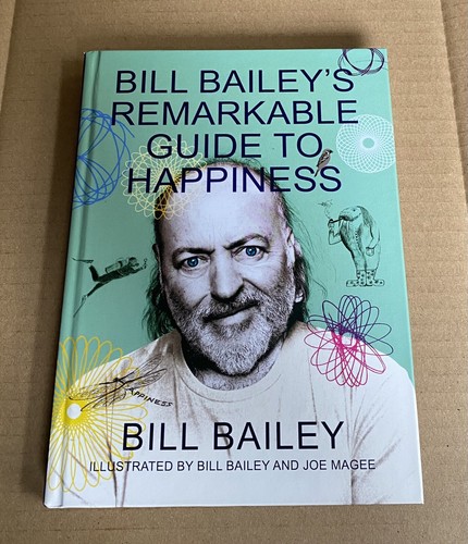 Bill Bailey's Remarkable Guide to Happiness by Bill Bailey (Hardcover ...