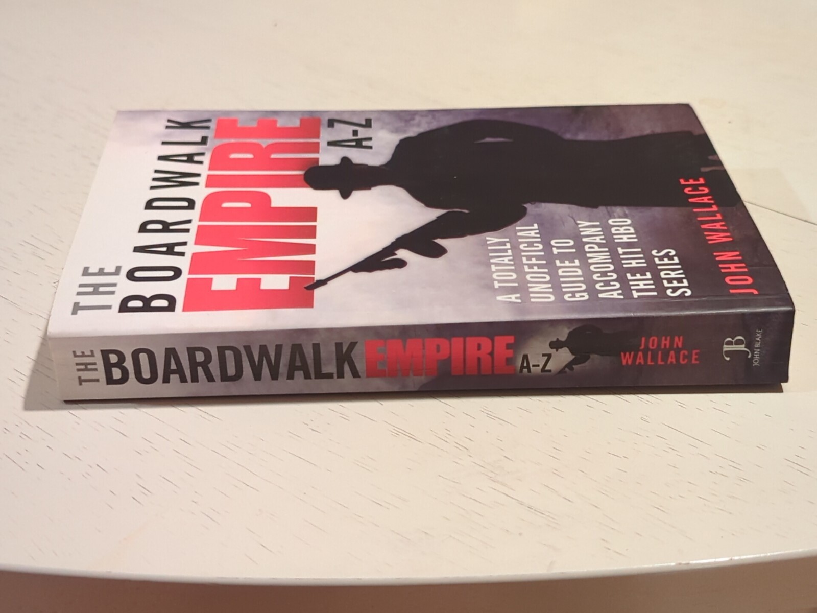 The Boardwalk Empire A-Z: A Totally Unofficial Guide to Accompany the ...
