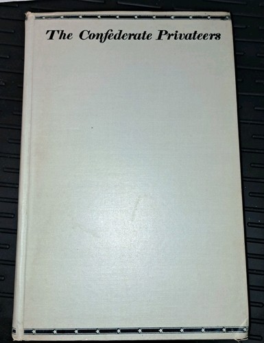 William Morrison Robinson Jr / The Confederate Privateers 1st Edition ...