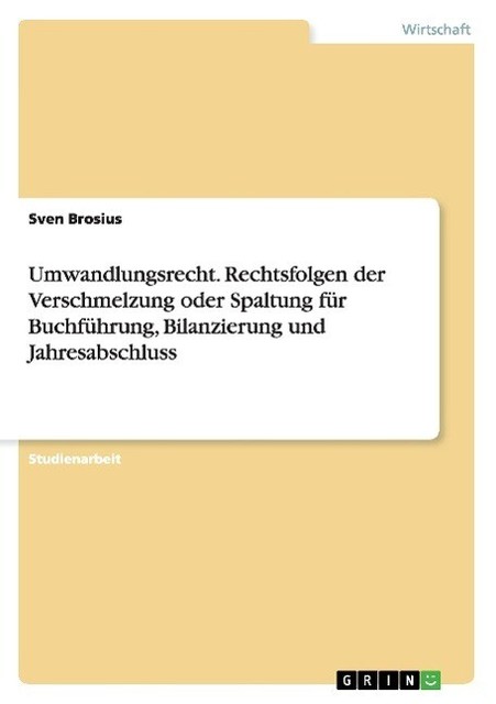 Umwandlungsrecht. Rechtsfolgen der Verschmelzung oder Spaltung für ...