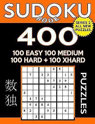 Sudoku Book 400 Puzzles, 100 Easy, 100 Medium, 100 Hard and 100 Extra ...