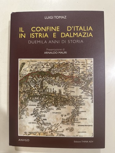 Tomaz IL CONFINE D’ITALIA IN ISTRIA E DALMAZIA Duemila Anni di Storia ...