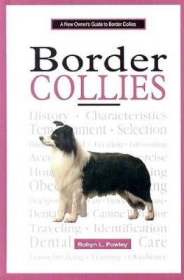 A New Owners Guide to Border Collies - Hardcover By Powley, Robyn ...