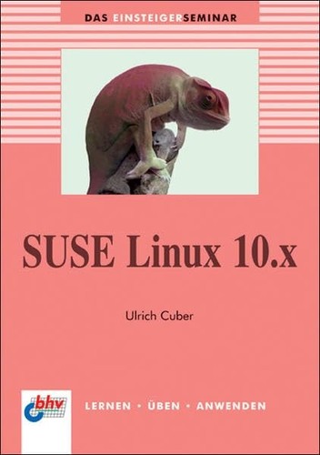 SUSE Linux 10.x: Lernen, uben, anwenden (bhv bei Redline), Ulrich Cuber ...