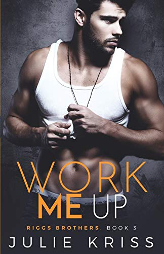 Work Me Up: 3 (Riggs Brothers) - Paperback - VERY GOOD | eBay