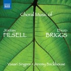 BRIGGS / VASARI SINGERS / BACKHOUSE - CHORAL MUSIC OF JEREMY FILSELL ...