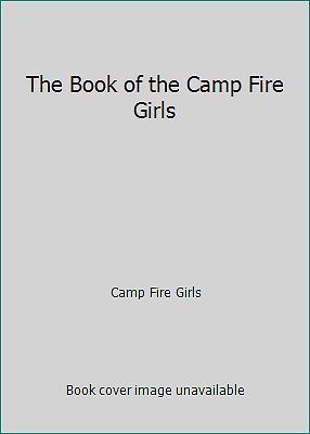 The Book of the Camp Fire Girls by Camp Fire Girls | eBay