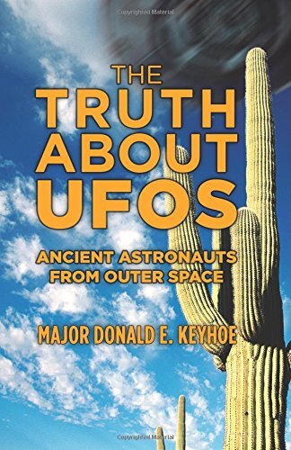 THE TRUTH ABOUT UFOS: ANCIENT ASTRONAUTS FROM OUTER SPACE By Donald ...