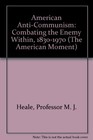 AMERICAN ANTI-COMMUNISM: COMBATING THE ENEMY WITHIN, By Professor M. J ...