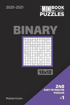 The Mini Book Of Logic Puzzles 2020-2021. Binary 12x12 - 240 Easy To Master Puzz | eBay