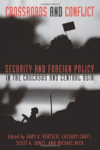 Crossroads and Conflict: Security and Foreign P, Bertsch, Craft, Jones ...