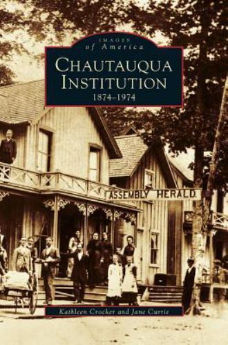 Chautauqua Institution : : 1874-1974 by Jane Currie and Kathleen ...