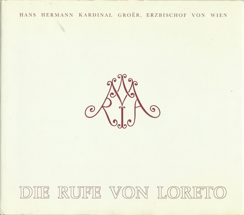 Die Rufe von Loreto von Hans Hermann Kardinal Groer Erzbischof von Wien ...