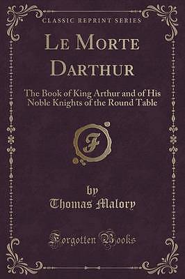 Le Morte Darthur: The Book of King Arthur and of His Noble Knights of ...