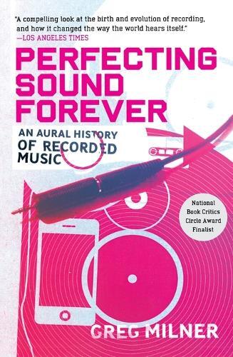 Greg Milner Perfecting Sound Forever (Paperback) 9780865479388 | eBay