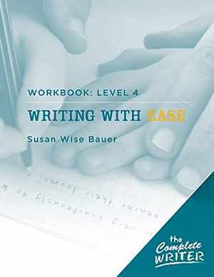 Writing with Ease: Level 4 Workbook - Paperback, by Bauer Susan Wise ...