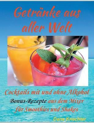 Getranke aus aller Welt: Cocktails mit und ohne Alkohol zusatzliche ...