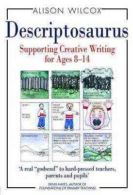 Descriptosaurus: Supporting Creative Writing for Ages 8-14 by Alison ...