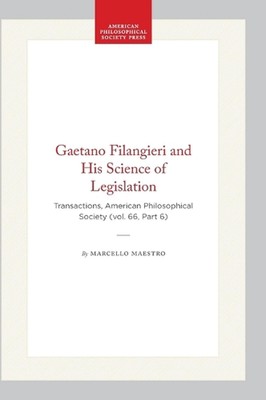 Gaetano Filangieri and His Science of Legislation: Transactions ...