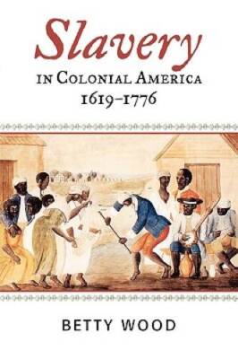 Slavery in Colonial America, 1619-1776 (The African American History ...
