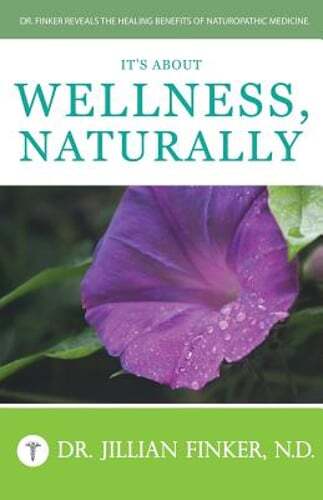 It's About Wellness, Naturally: Dr. Finker Reveals the Healing Benefits ...