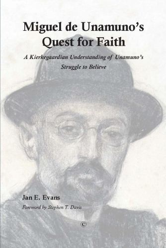 Miguel De Unamuno's Quest for Faith : A Kierkegaardian Understanding of ...