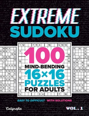 Extreme Sudoku: 100 Mind-Bending 16x16 Puzzles for Adults by David ...