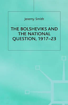 The Bolsheviks and the National Question, 1917-23 by J. Smith ...