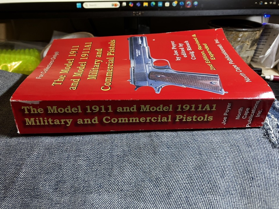 The Model 1911 and Model 1911A1 Military and Commercial Pistols by Joe ...