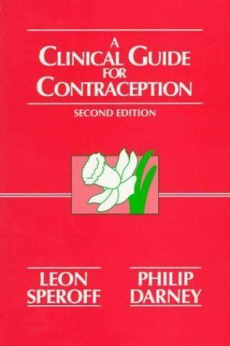 Clinical Guide for Contraception by Philip D. Darney and Leon Speroff ...