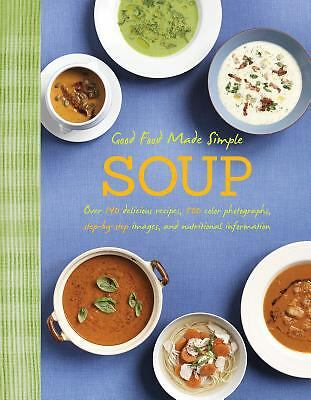 Good Food Made Simpe Soup 140 Easy Recipes 500 Photos Fast Cookbook ...