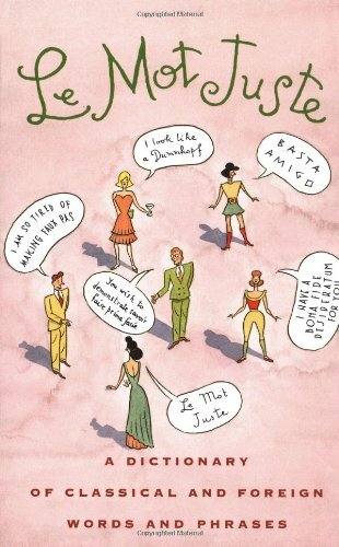 Le Mot Juste: A Dictionary of Classical and... by Buchanan-Brown, John ...